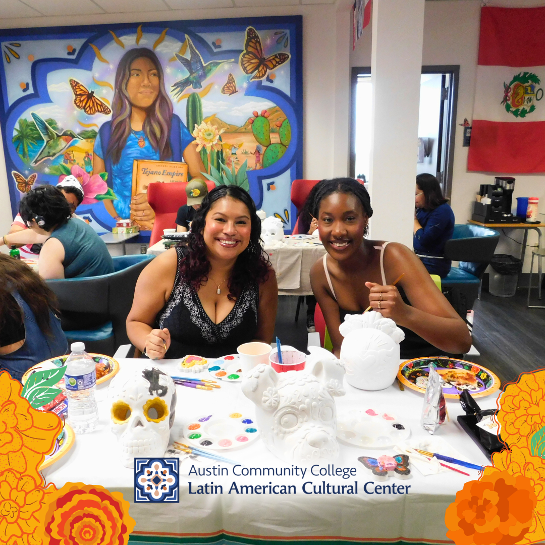 El Centro’s Día de los Muertos Celebration | Latin American Cultural Center | Austin Community ...